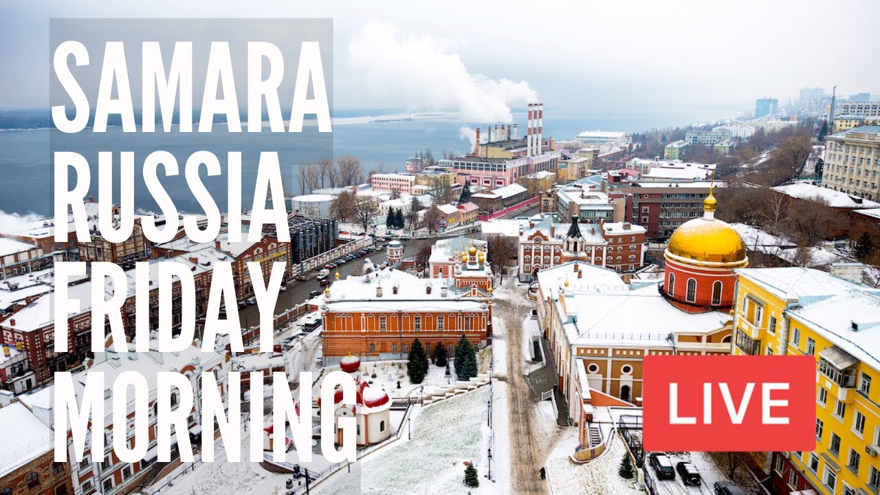 Exploring SAMARA, Russia on Friday Morning. LIVE - YouTube