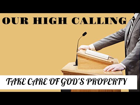 DAILY DEVOTIONAL; OUR HIGH CALLING: "TAKE CARE OF GODS PROPERTY" - YouTube