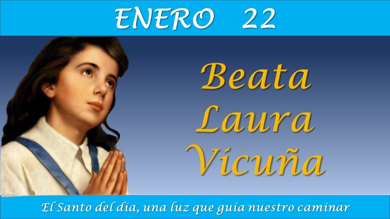 ENERO 22 / BEATA LAURA VICUÑA /EL SANTO DEL DIA - YouTube