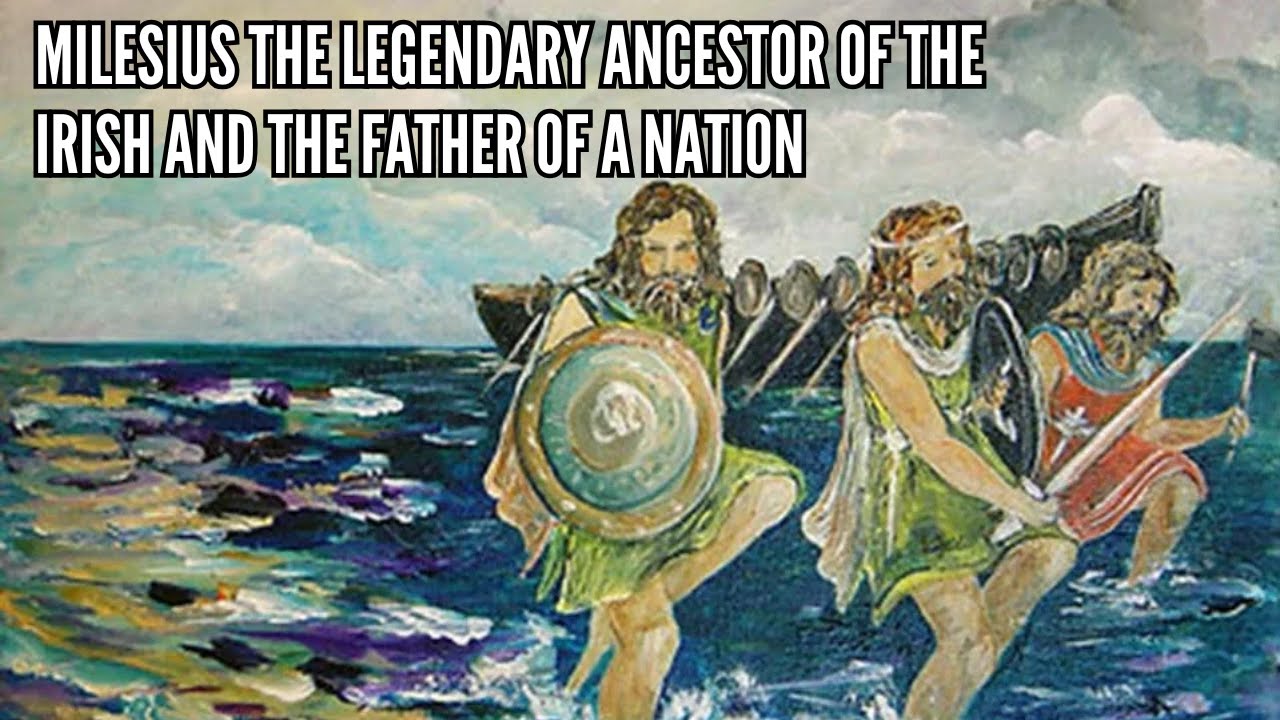 Milesius The Legendary Ancestor of the Irish and the Father of a Nation ...