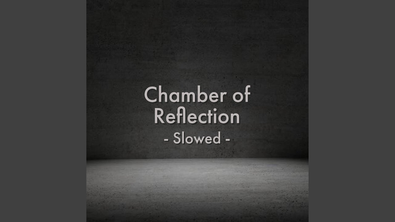 Chamber of Reflection (Slowed) - Slowed Labs: Song Lyrics, Music Videos ...