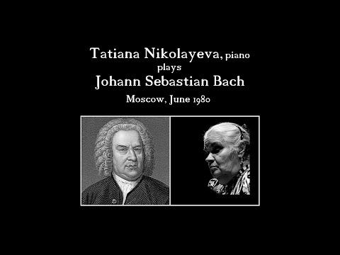 Tatiana Nikolayeva plays J.S. Bach: \