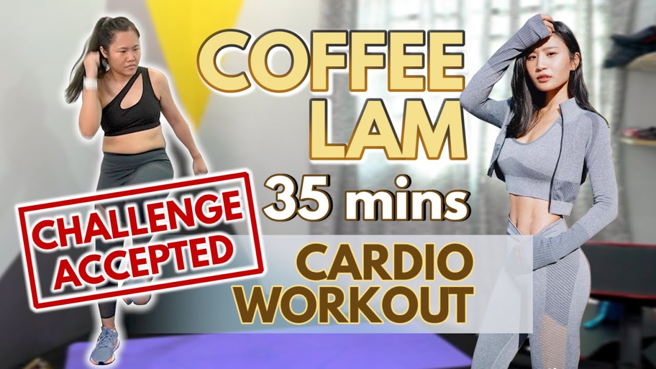 挑战Coffee Lam的极速燃脂 35 mins Cardio Workout | 减肥计划 - YouTube