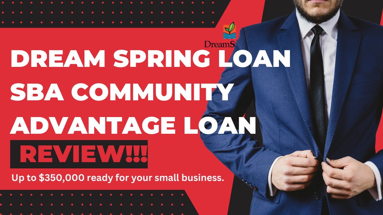 Dream Spring Loan SBA Community Advantage Loan Review! Up to $350,000 ready for your small ...