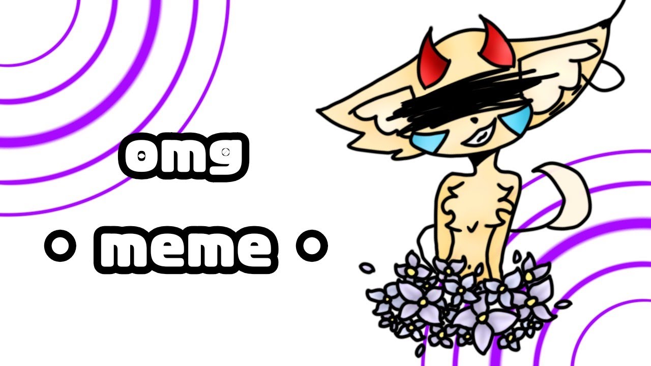 omg | meme °•. - YouTube