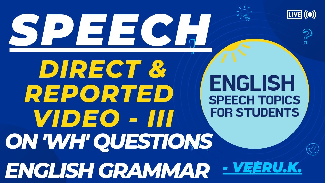 SPEECH (Reported) - On 'WH' Questions - ENGLISH GRAMMAR - VEERU.K ...