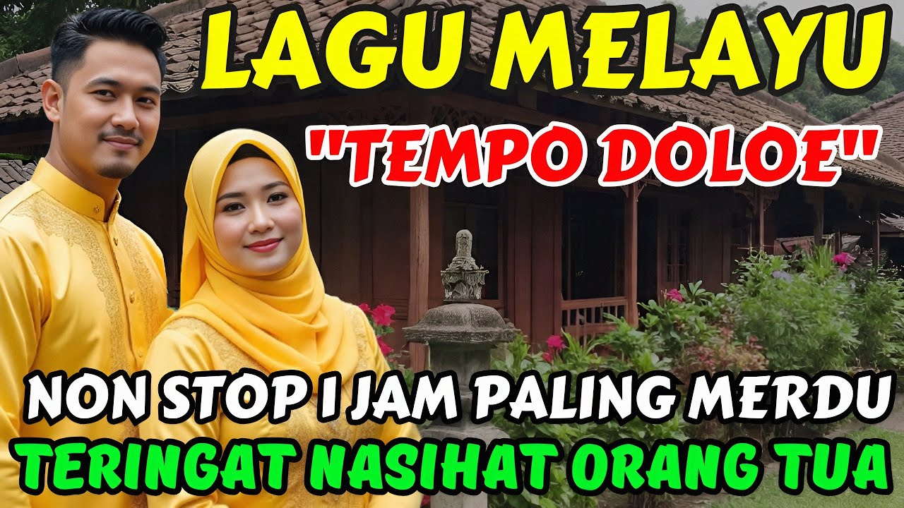 🎵 LAGU MELAYU TEMPOE DOLOE ‼️ NON STOP 1 JAM PALING MERDU @May_Journey ...