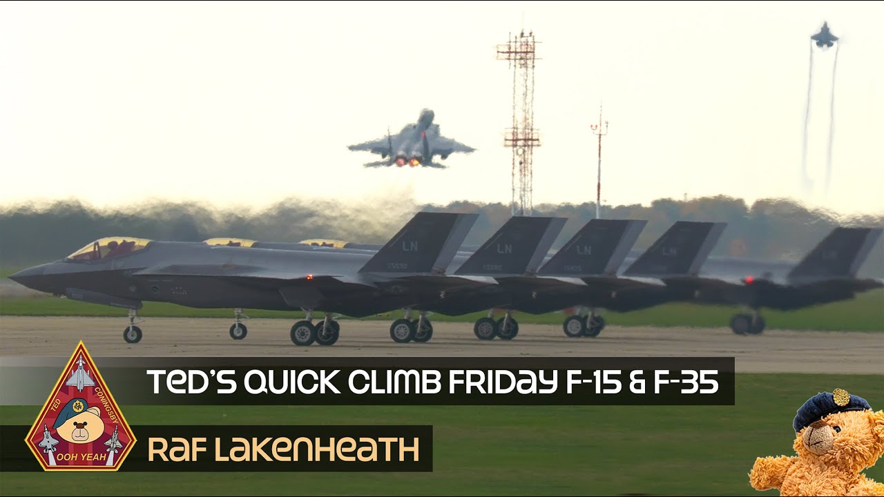 THE OFFICIAL TED'S QUICK CLIMB FRIDAY SHOW MASS F-15 & F-35 UNRESTRICTED TAKEOFFS • RAF ...