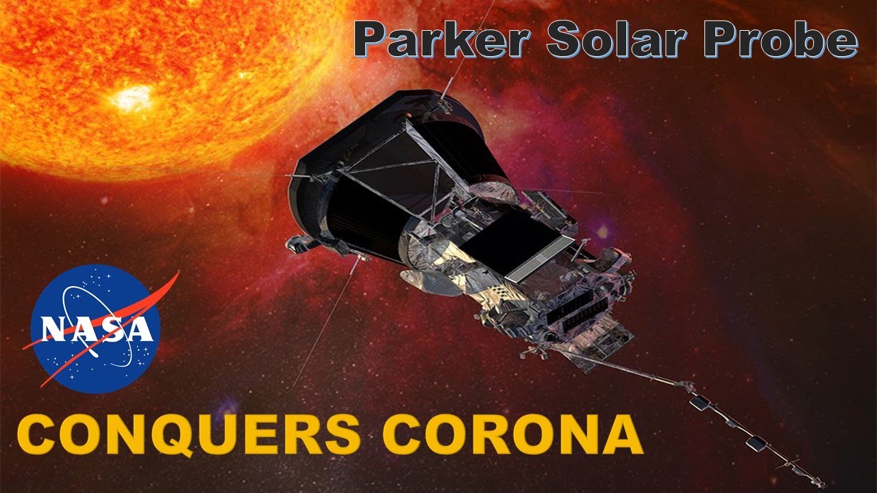 NASA Conquers Corona | Parker Solar Probe Touches Sun /Spacecraft ...