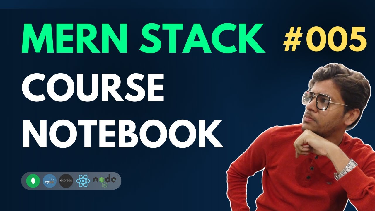 Course Notebook - MERN Stack Full Course Playlist - 005 - YouTube