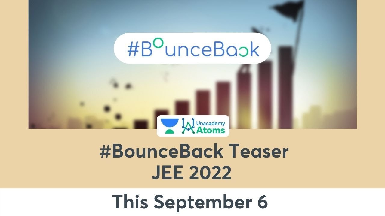 #BounceBack Teaser | JEE 2022 | This September 6 | Unacademy Atoms ...