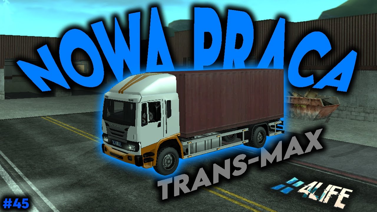 NOWA PRACA: TRANS-MAX - MTA:SA 4Life [#45] - YouTube