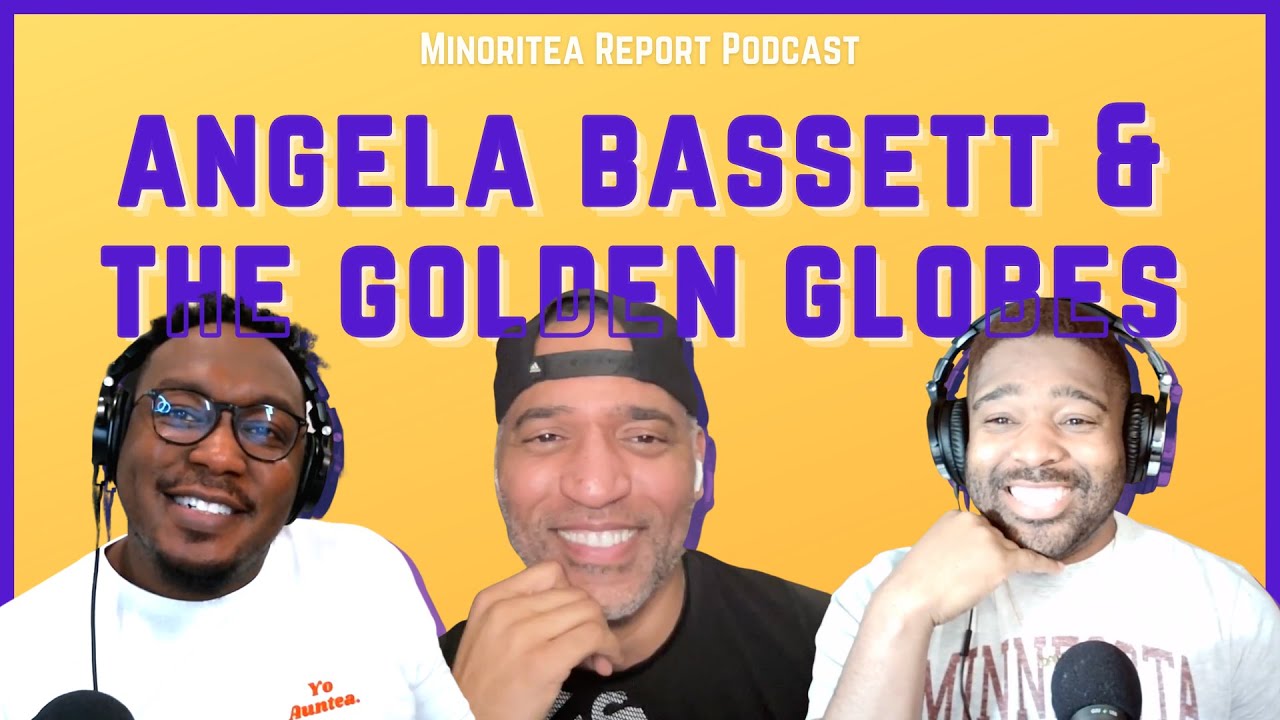Angela Bassett, Golden Globes, and Drag Queens | Minoritea Report Podcast - YouTube