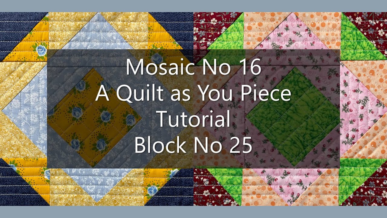 Mosaic No 16 A Quilt As You Piece Block Tutorial Block No25 - YouTube