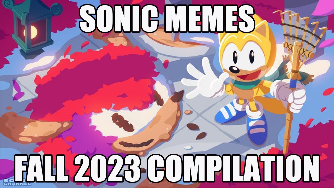 SONIC MEMES-FALL 2023 COMPILATION - YouTube