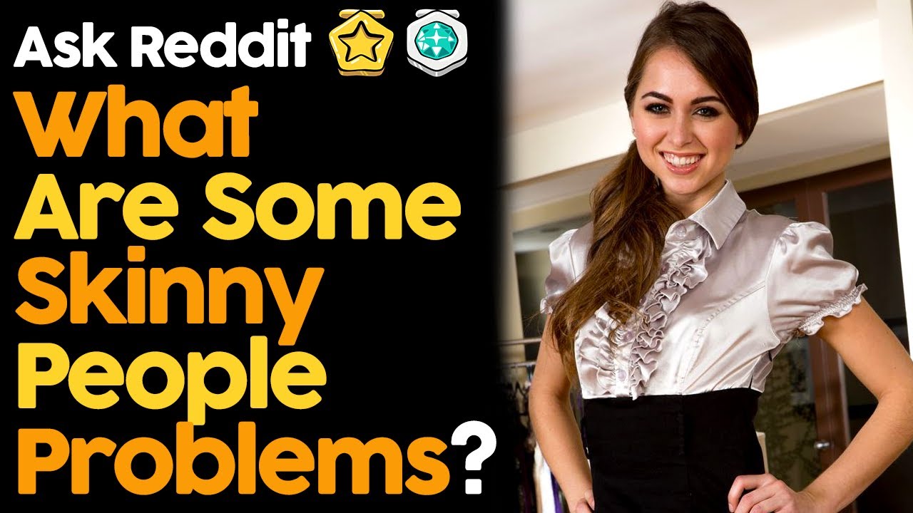 What Are Some Skinny People Problems? - YouTube