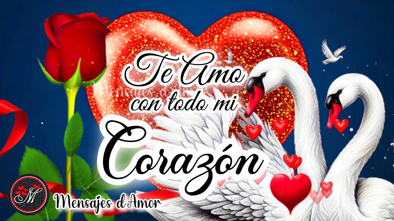 TE AMO CON TODO CORAZÓN ️ Hermoso video con las mejores frases para ...