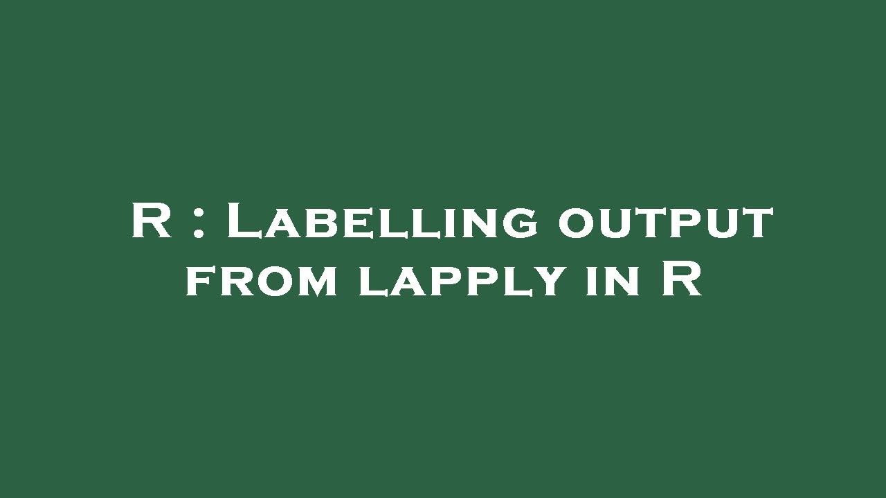 R : Labelling output from lapply in R - YouTube