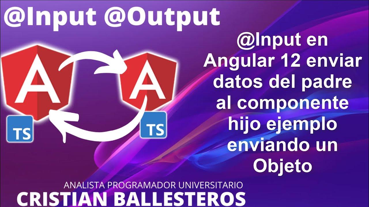 @Input en Angular 12 enviar datos del padre al componente hijo ejemplo enviando un Objeto - YouTube
