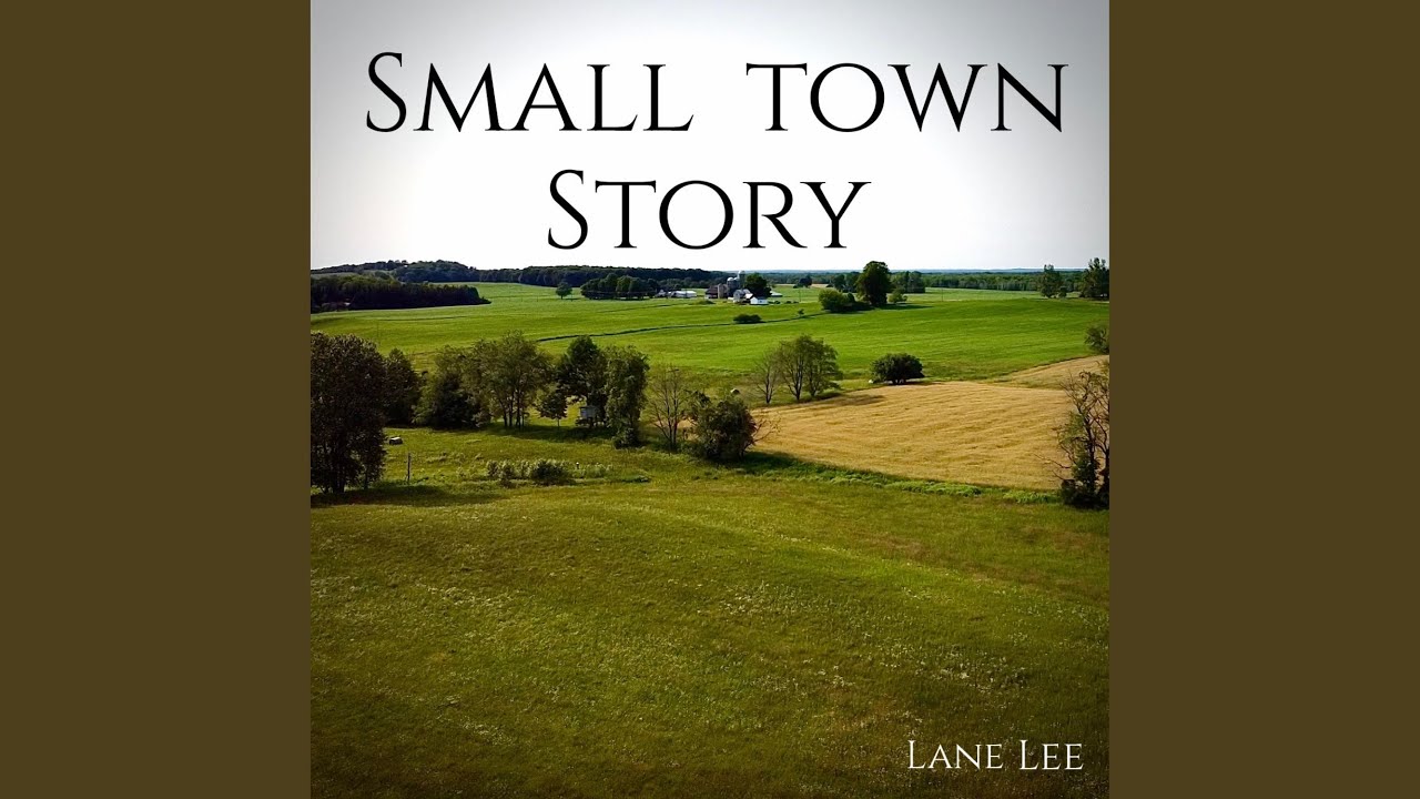 Small Town Story - Lane Lee: Song Lyrics, Music Videos & Concerts