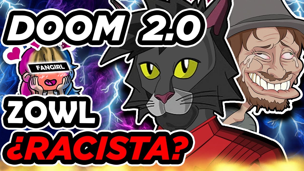 ZOWL ¿ES R4CIST∆? EL NUEVO DOOMENTIO 2.0 - YouTube