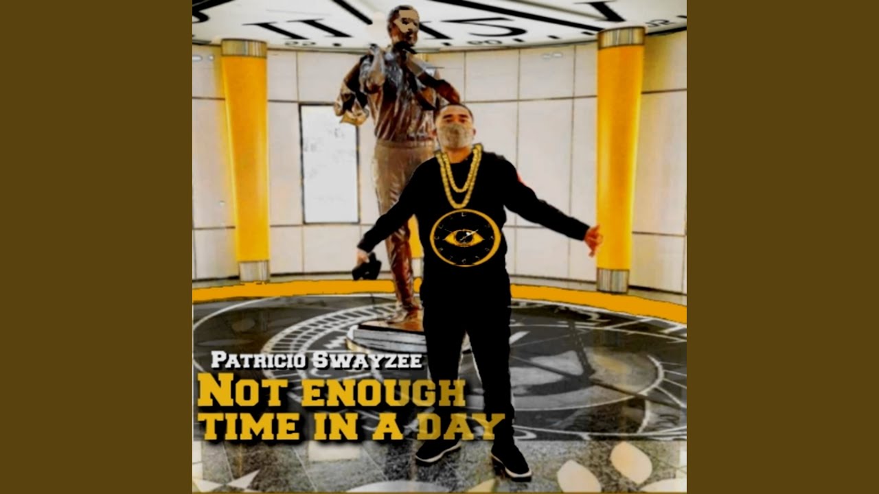 Not Enough Time In a Day - PATRICIO SWAYZEE: Song Lyrics, Music Videos ...