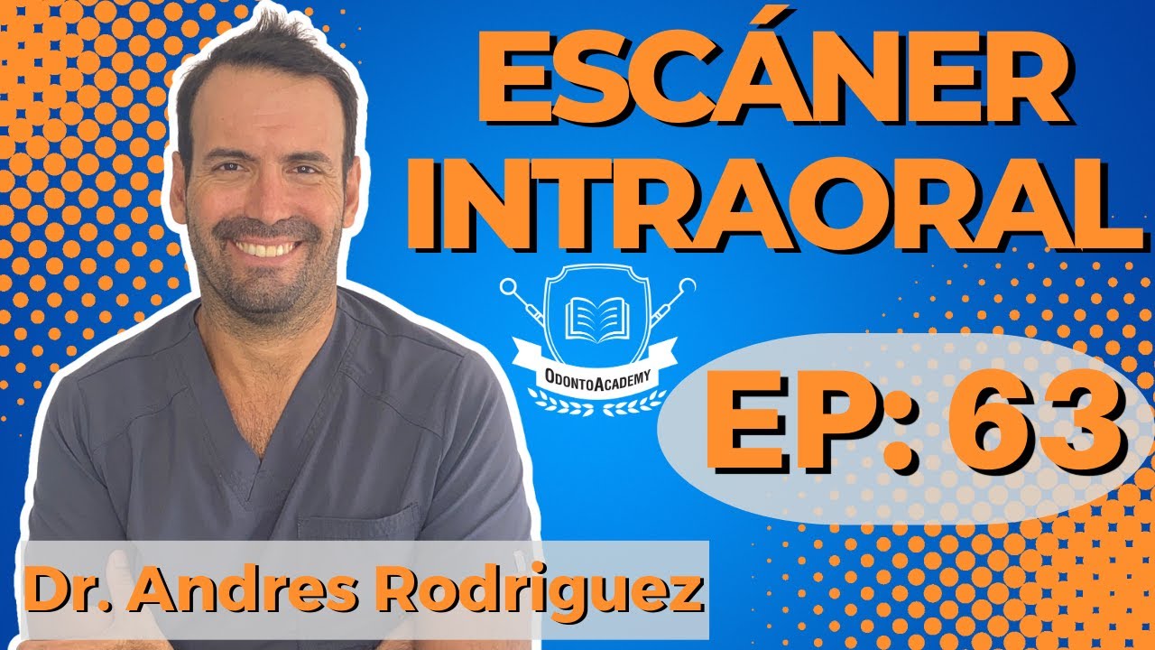 63 ESCÁNER INTRAORAL | Dr. Andres Rodriguez - YouTube