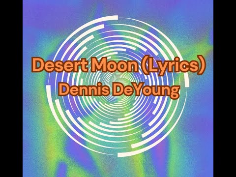 Desert Moon (Lyrics Video) By: Dennis De Young - YouTube
