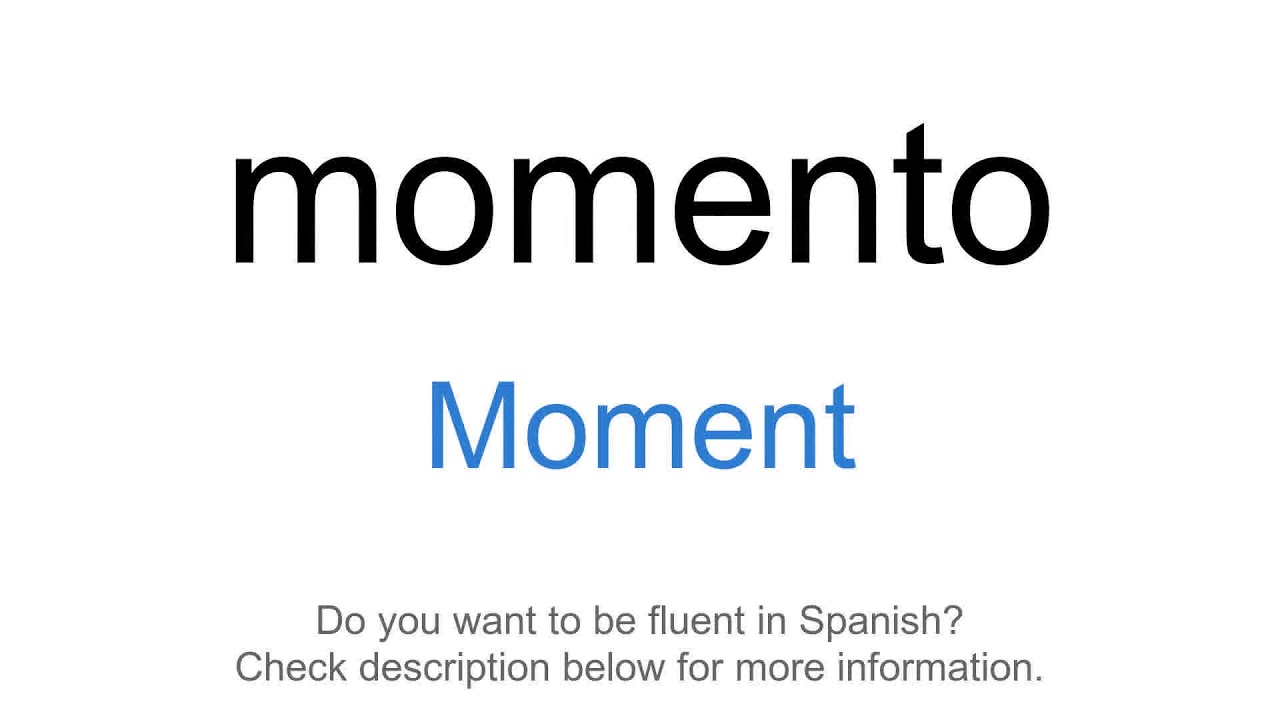 How to say "Moment" in Spanish | momento - YouTube