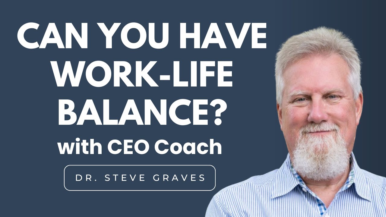 Win at Home and at Work with CEO Coach Dr. Steve Graves - YouTube
