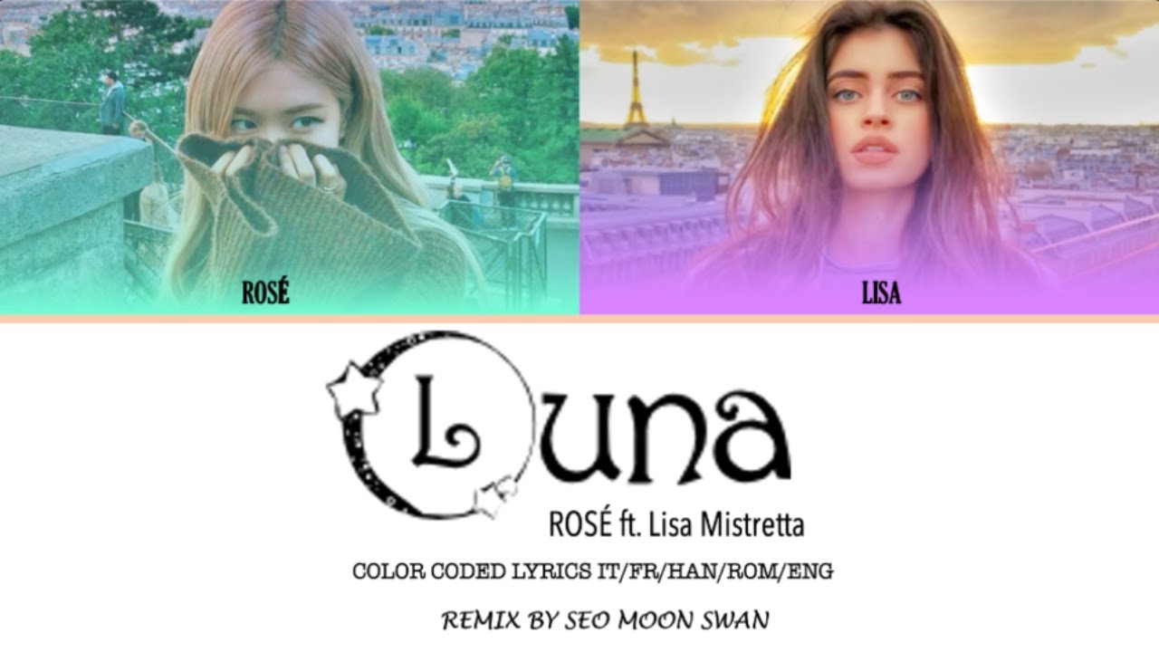 ROSÉ ft. LISA MISTRETTA - 'LUNA' (COLOR CODED LYRICS HAN/ROM/ENG) - YouTube