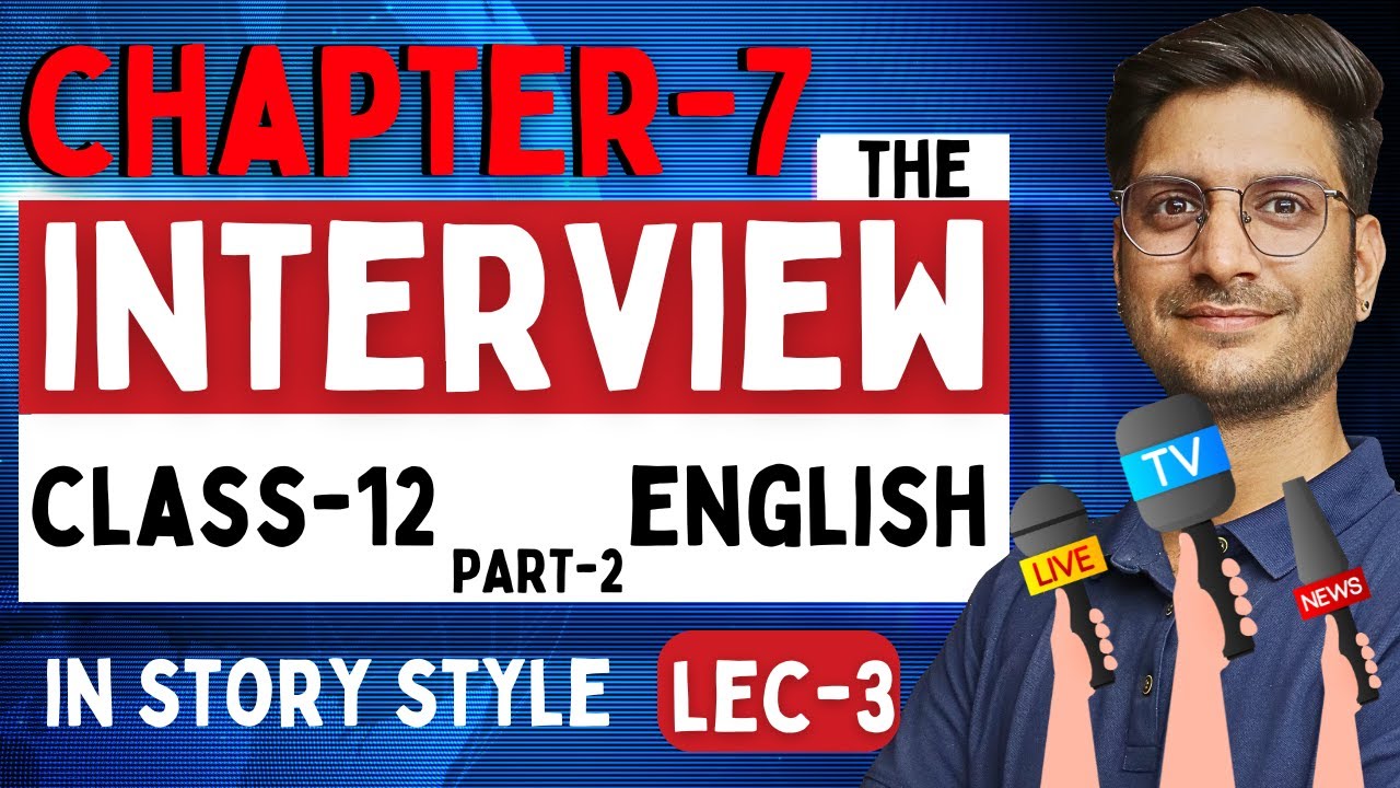 L-3, Chapter-7, The Interview | In Story Style | Part-2 | Class-12th ...