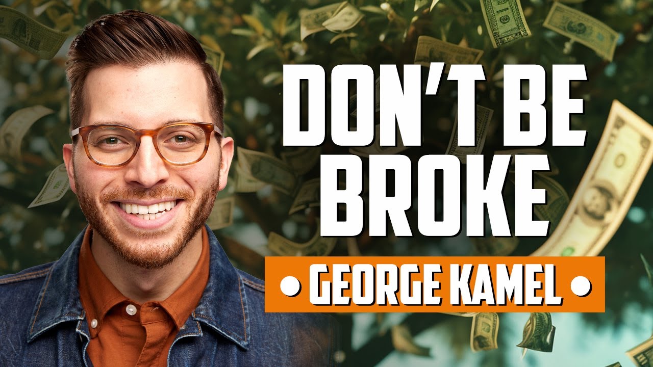 Don't Be Broke (with George Kamel) - YouTube