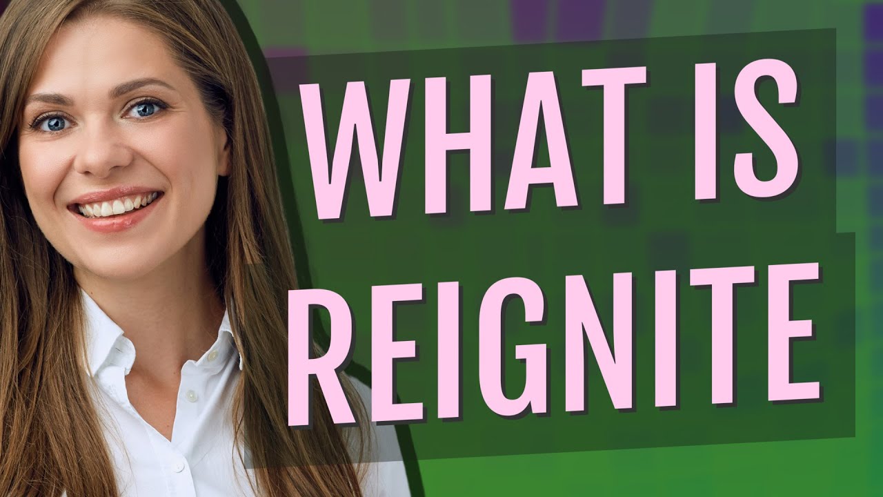 Reignite | meaning of Reignite - YouTube