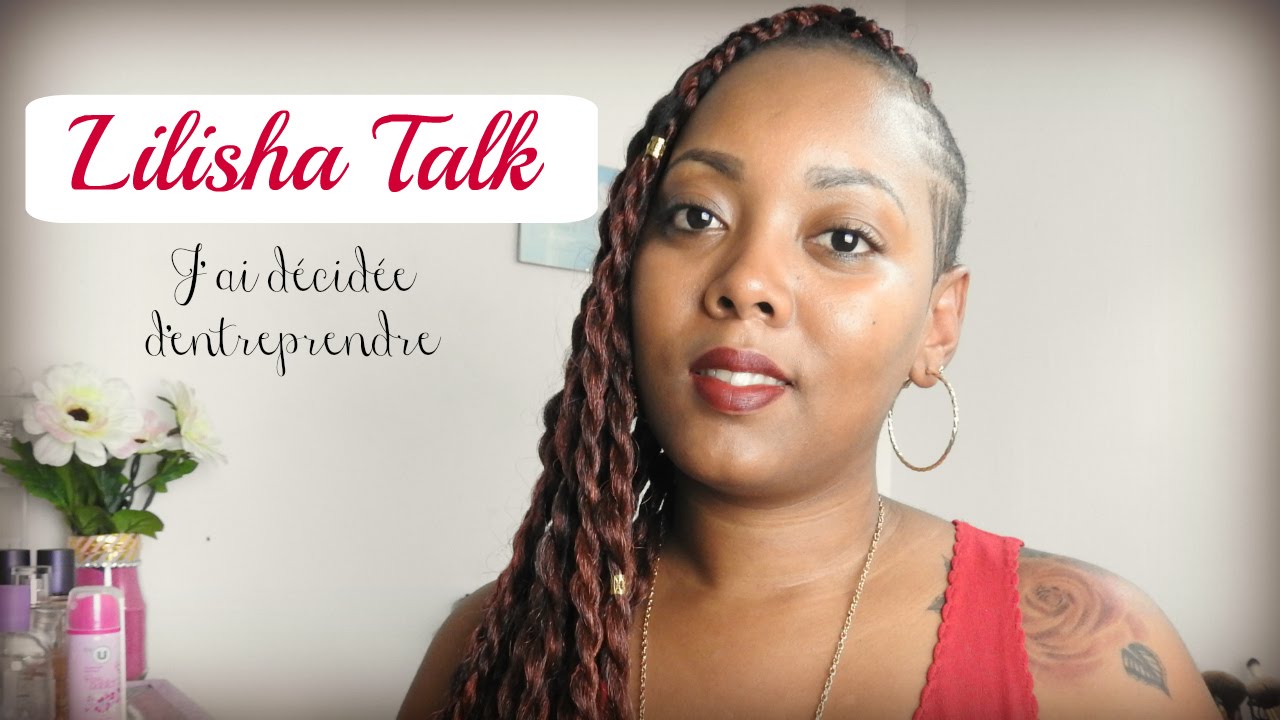 Lilisha Talk || J'ai décidée d'entreprendre... - YouTube