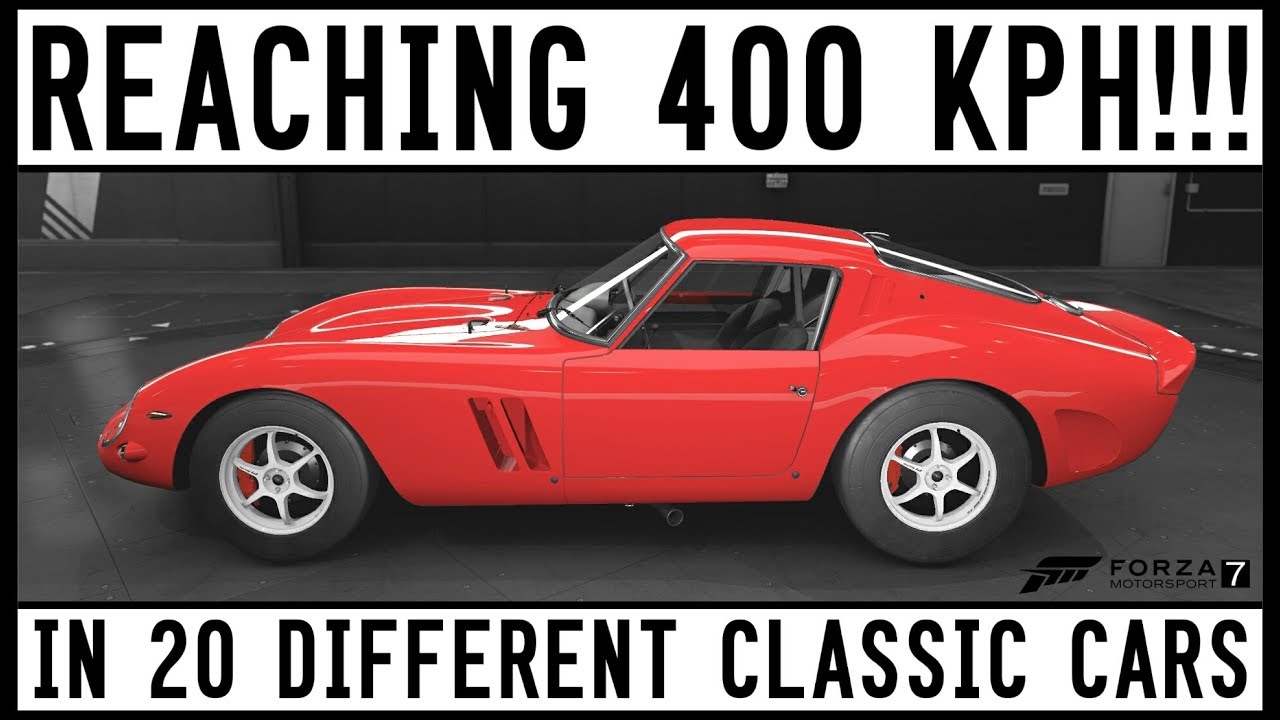 Forza 7 - Reaching 400 KPH in 20 Different Classic Cars - YouTube