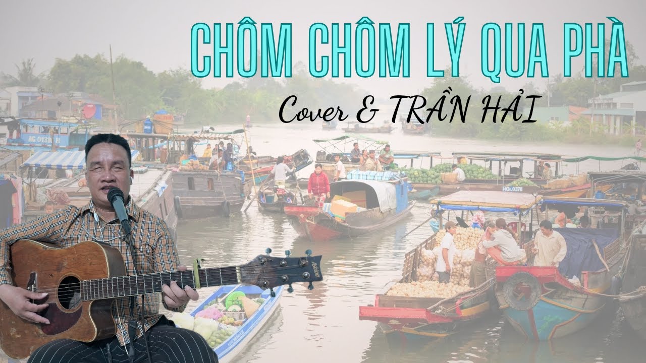 CHÔM CHÔM LÝ QUA PHÀ || cover TRẦN HẢI - YouTube