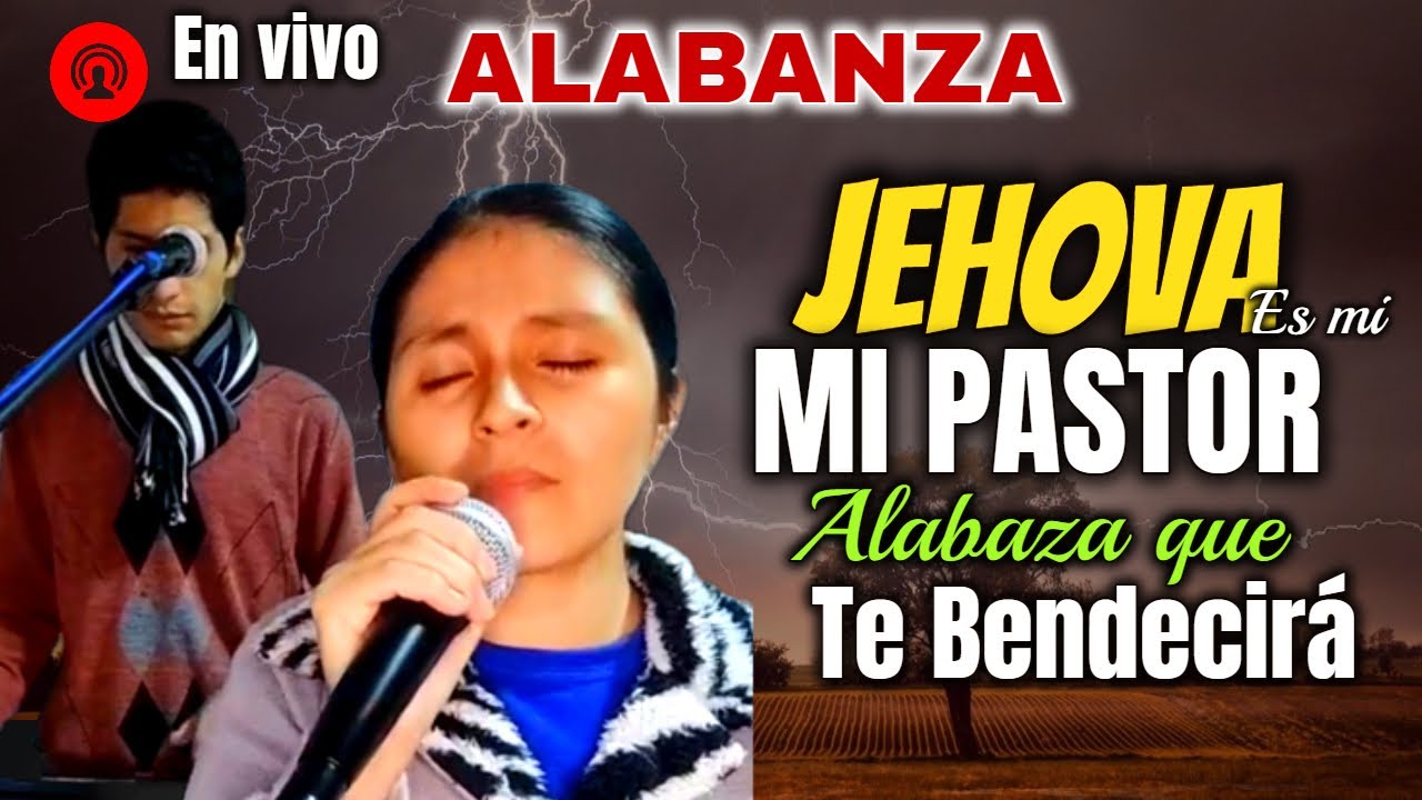 JEHOVA ES MI PASTOR | HERMOSA ALABANZA QUE BENDECIRÁ TU VIDA 🎵 | ALABANZAS A DIOS ️ - YouTube