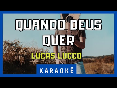 Karaokê - Quando Deus Quer - Lucas Lucco