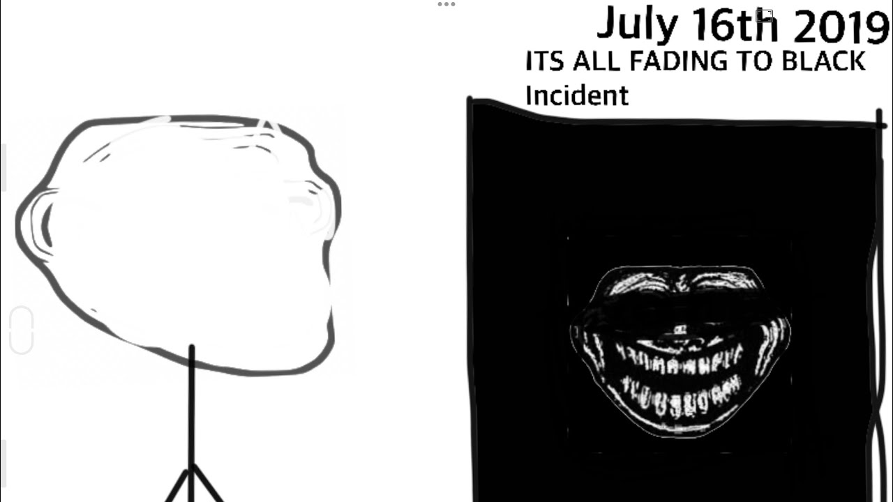 July 16th 2019 ITS ALL FADING TO BLACK (Troll incident) - YouTube
