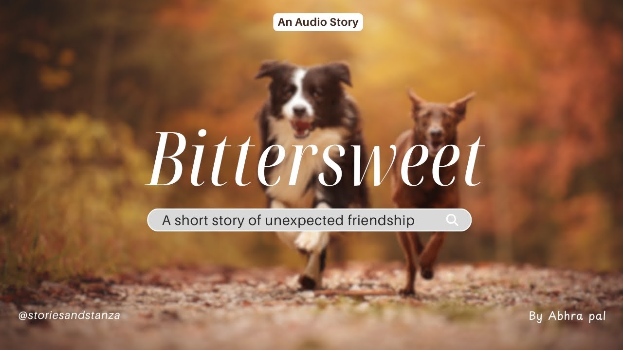 Bittersweet : A Canine's Tale of Envy and Friendship - YouTube