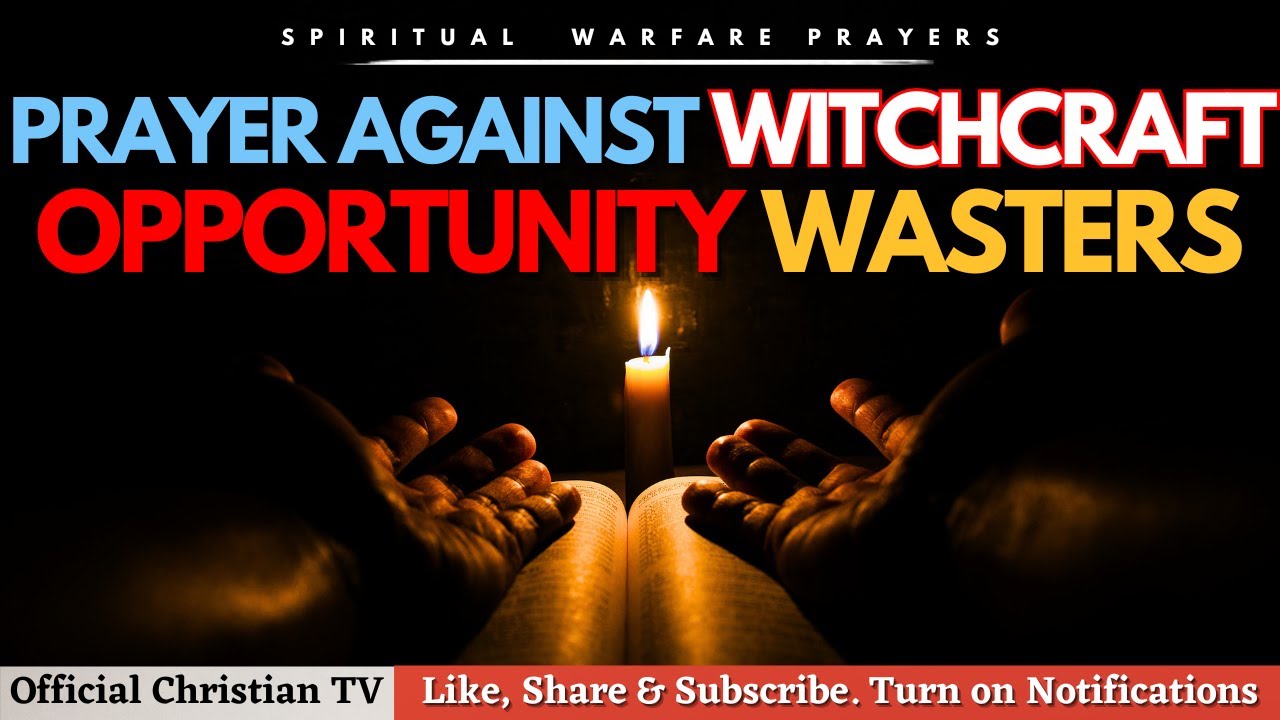 PRAYER AGAINST WITCHCRAFT YOKE OF OPPORTUNITY LOSS | Spiritual Warfare ...