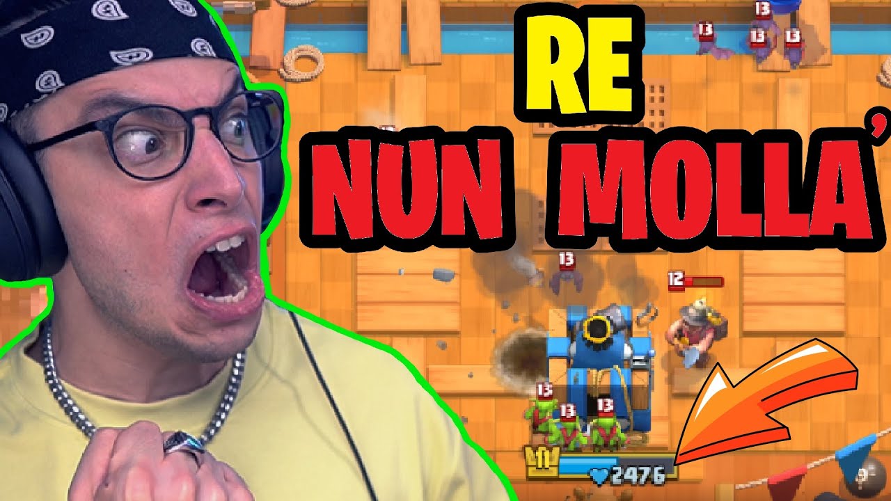 NUN MOLLA' MIO CARO RE, RIMONTE ASSURDE su CLASH ROYALE *sudatissime ...
