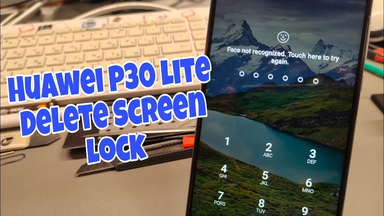 Forgot Password? Huawei P30 Lite (MAR-LX1A), Delete Pin, Pattern ...