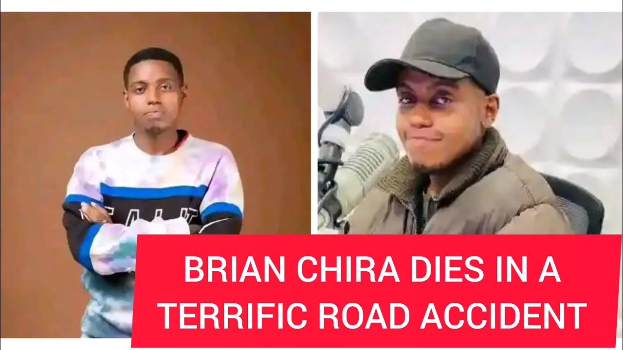 BRIAN CHIRA Dies in a GRISSLY road Accident || Police Confirm the death ...