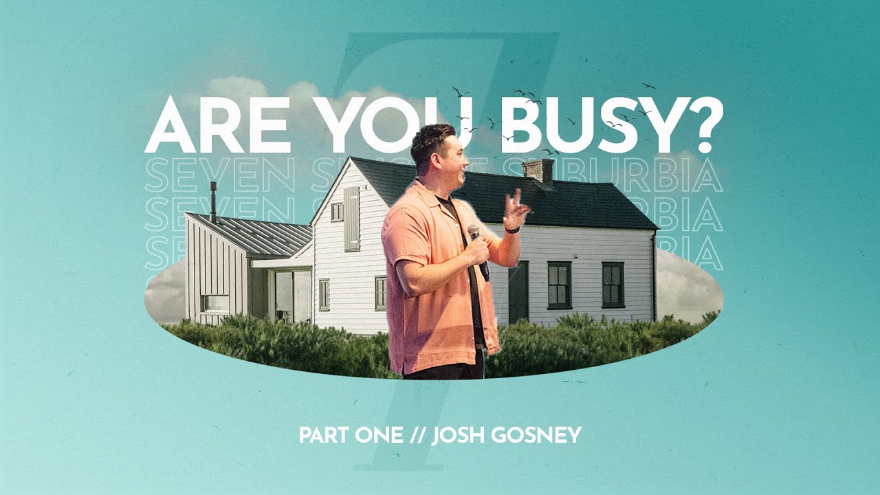Are You Busy? | Pastor Josh Gosney - YouTube