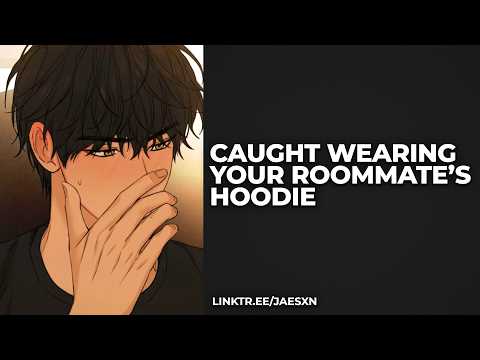 Roommate Caught You Wearing His Hoodie [Confession] [Friends to Lovers] - Spicy Boyfriend ASMR