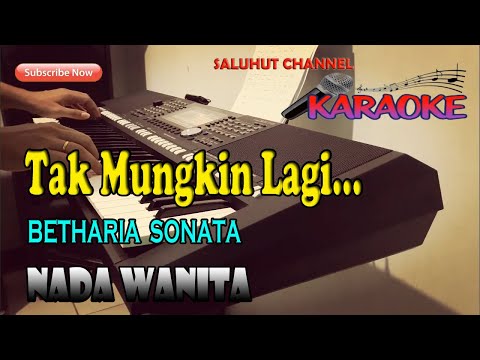 TAK MUNGKIN LAGI ll KARAOKE NOSTALGIA ll BETHARIA SONATA ll NADA WANITA F=DO