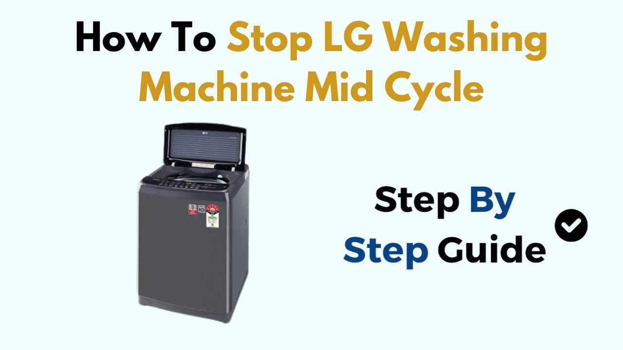 How To Stop LG Washing Machine Mid Cycle - YouTube