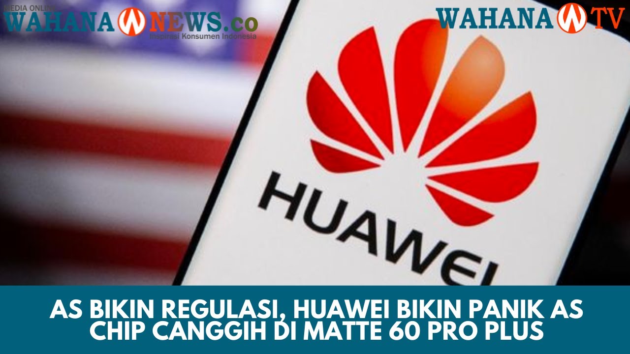 Chip Canggih di Ponsel Huawei: Apakah AS Akan Bertindak? - YouTube